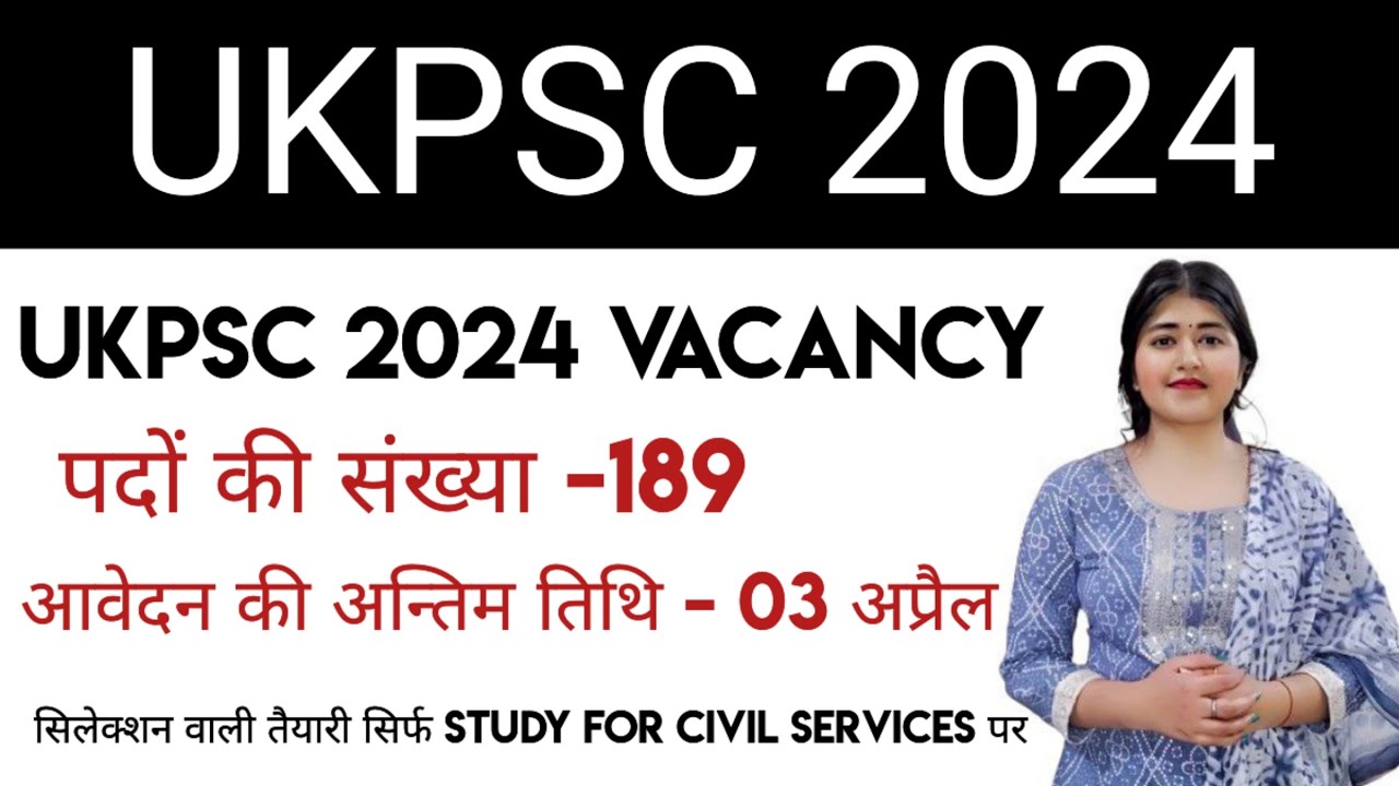 UKPSC Notification 2024 Out | UKPSC 2024: Exam Details & Complete ...