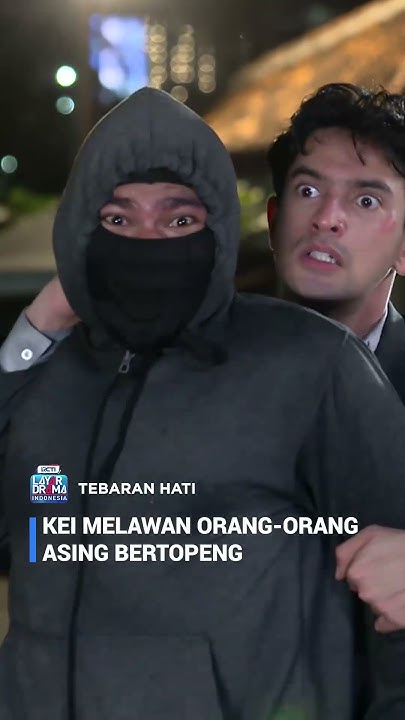 Kei Melawan Orang-Orang Asing Bertopeng #tebaranhati #ArKei #ArDito #ariana #ladya #dito #kaisar ...