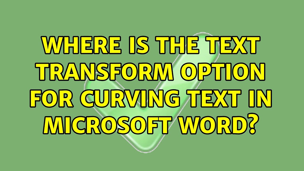 Where Is The Text Transform Option For Curving Text In Microsoft Word where-is-the-text-transform-option-for-curving-text-in-microsoft-word