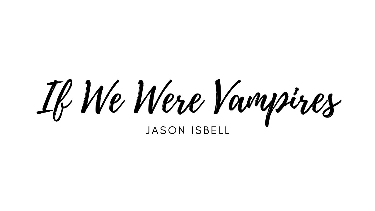 If We Were Vampires – Jason Isbell | Piano cover - YouTube