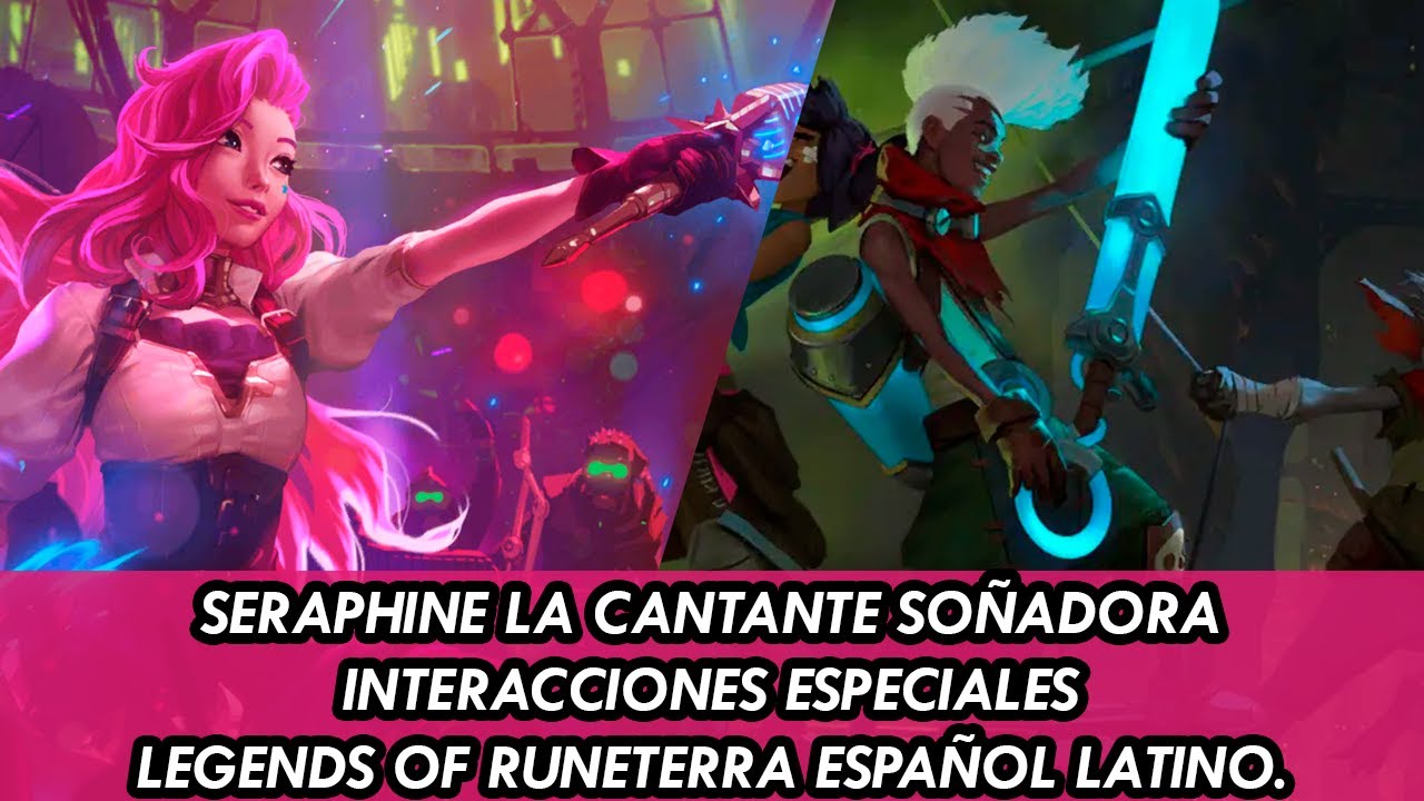 SERAPHINE LA CANTANTE SOÑADORA INTERACCIONES ESPECIALES LEGENDS OF ...