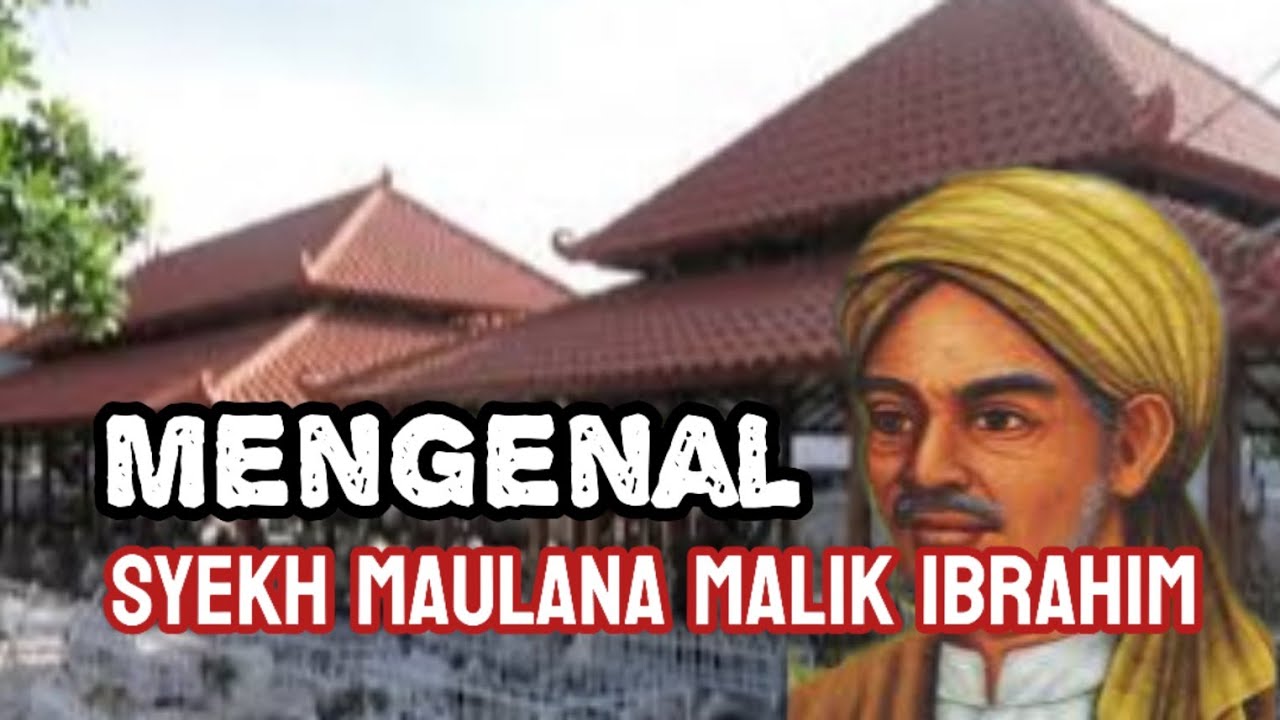 MENGENAL SYEKH MAULANA MALIK IBRAHIM YANG DI KENAL SEBAGAI SUNAN GRESIK ...