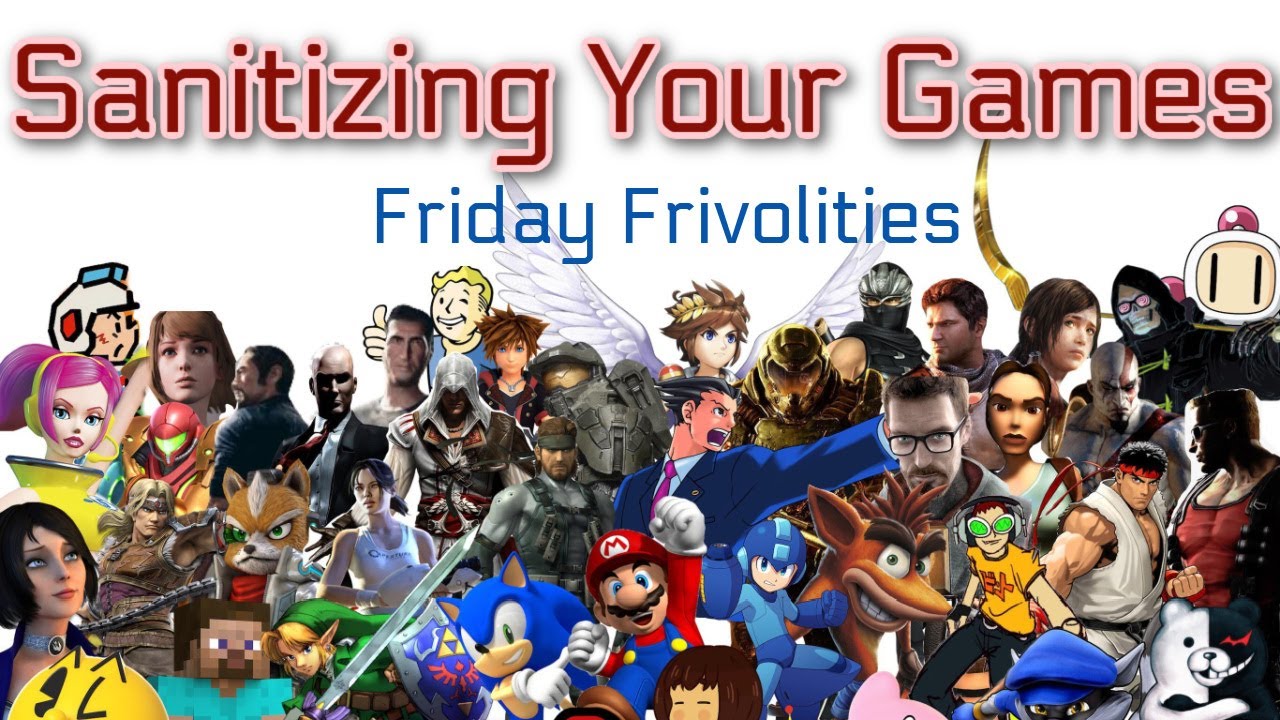 Is It Good To Sanitize Games? Friday Frivolities - YouTube