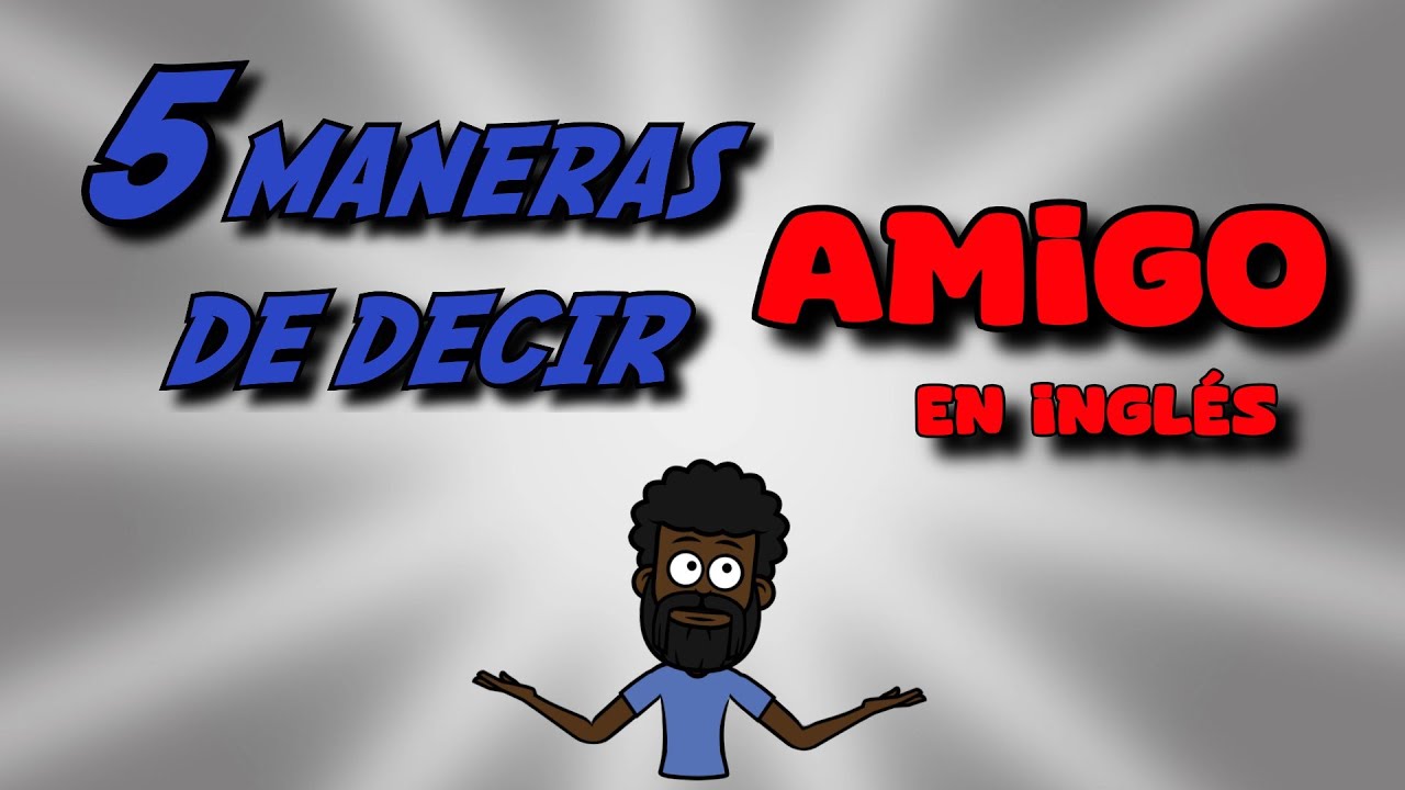 AMIGO EN INGLES - YouTube