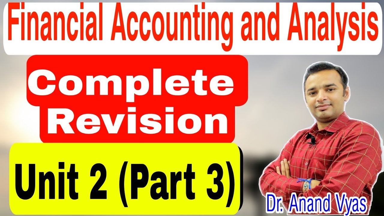 Financial Accounting and Analysis | Complete Revision | Unit 2 (Part-3 ...
