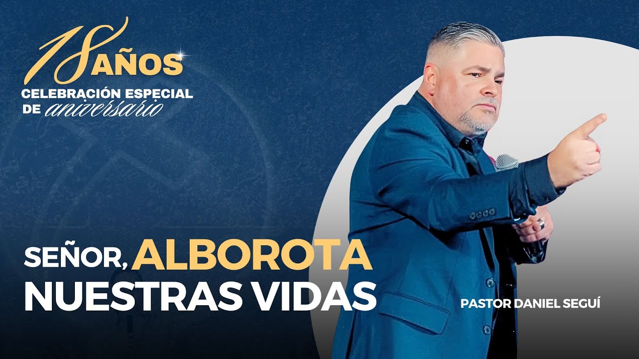 Señor, alborota nuestras vidas | Pastor Daniel Seguí - YouTube
