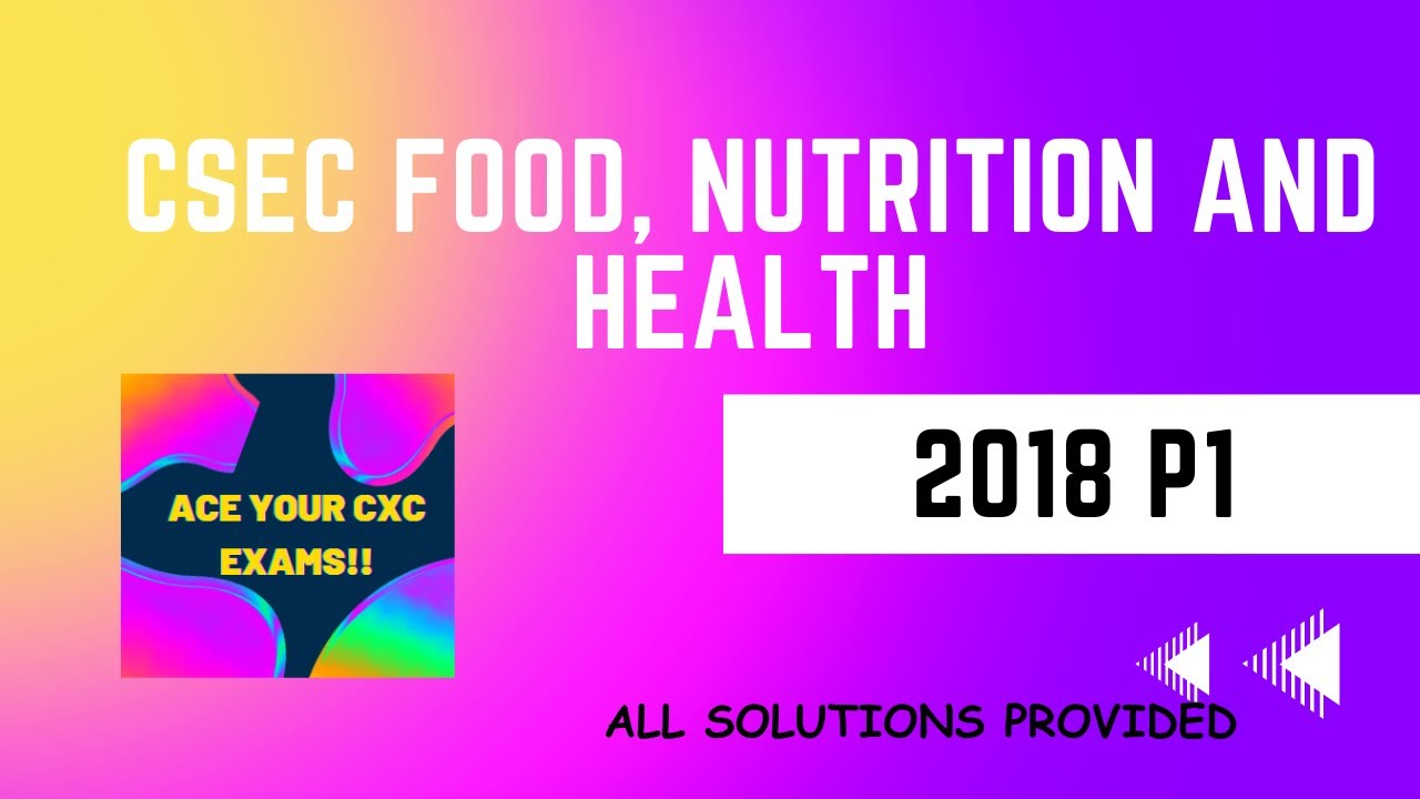 CSEC FOOD NUTRITION AND HEALTH 2018 P1 - YouTube