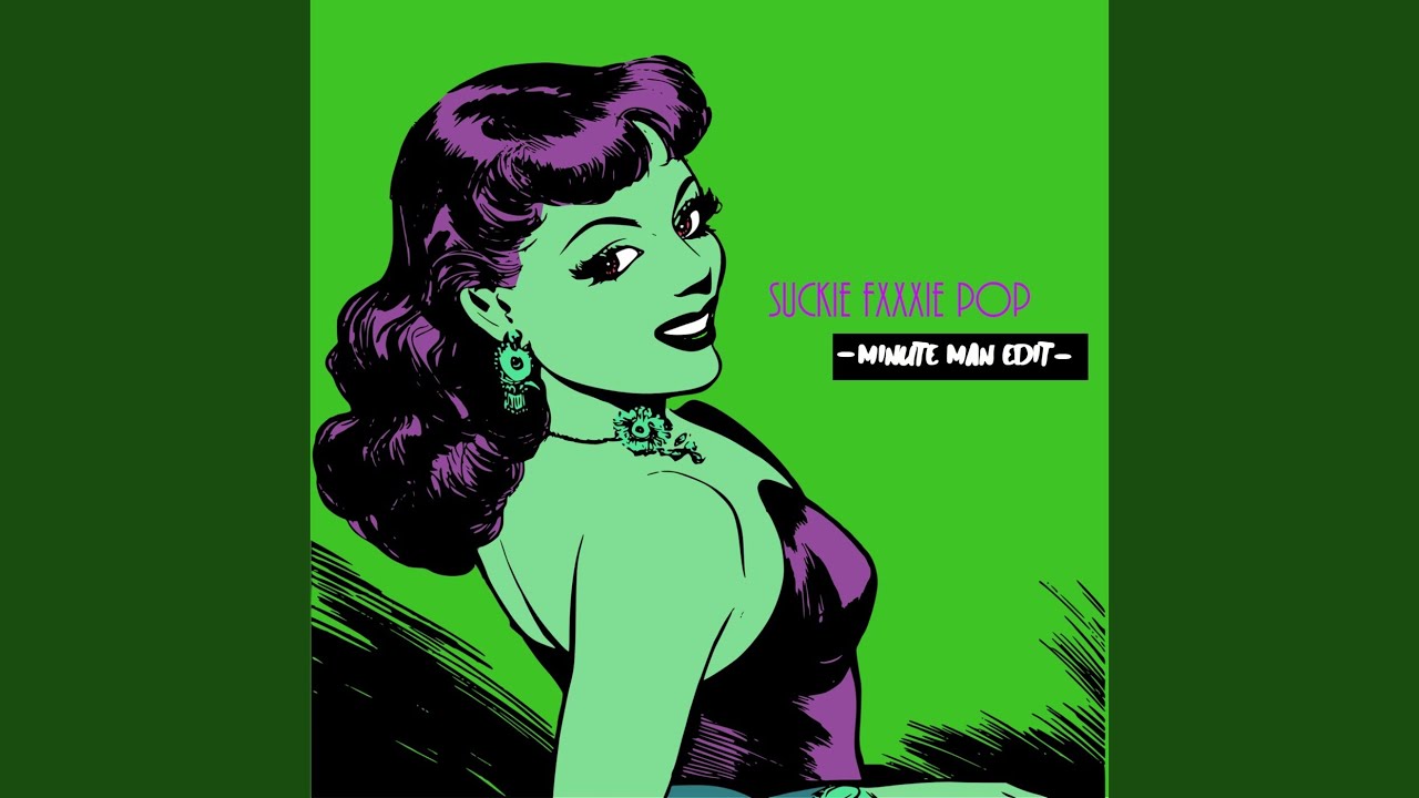 suckie fuckie pop (minute man edit) - YouTube Music