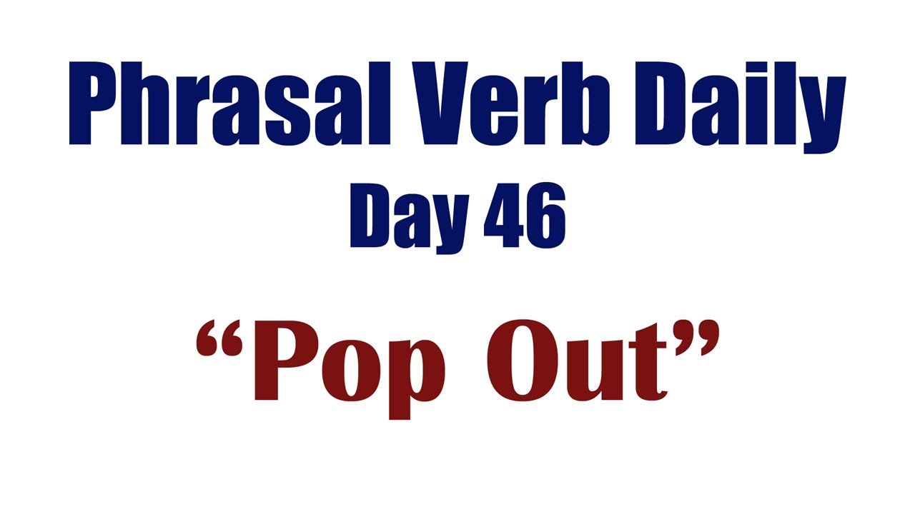 Phrasal Verb Daily 46: "POP OUT" - YouTube