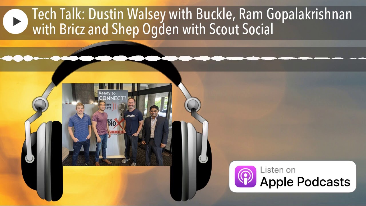 Tech Talk: Dustin Walsey with Buckle, Ram Gopalakrishnan with Bricz and ...