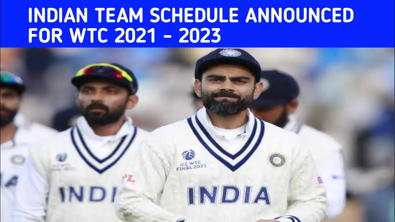INDIAN TEAM SCHEDULE ANNOUNCED FOR WORLD TEST CHAMPIONSHIP 2021 TO 2023 indian-team-schedule-announced-for-world-test-championship-2021-to-2023