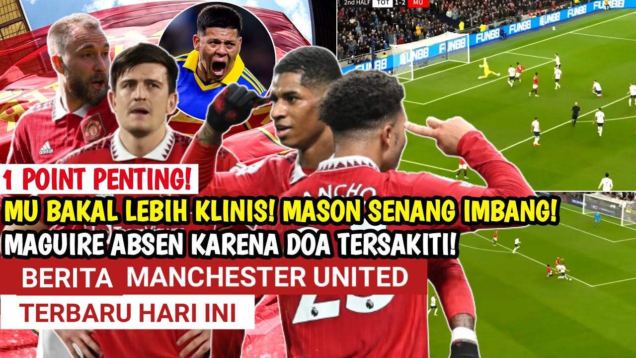PR Besar MU🔥Mason Senang Imbangi MU🔥Maguire absen karena Doa🔥Ten Hag ...