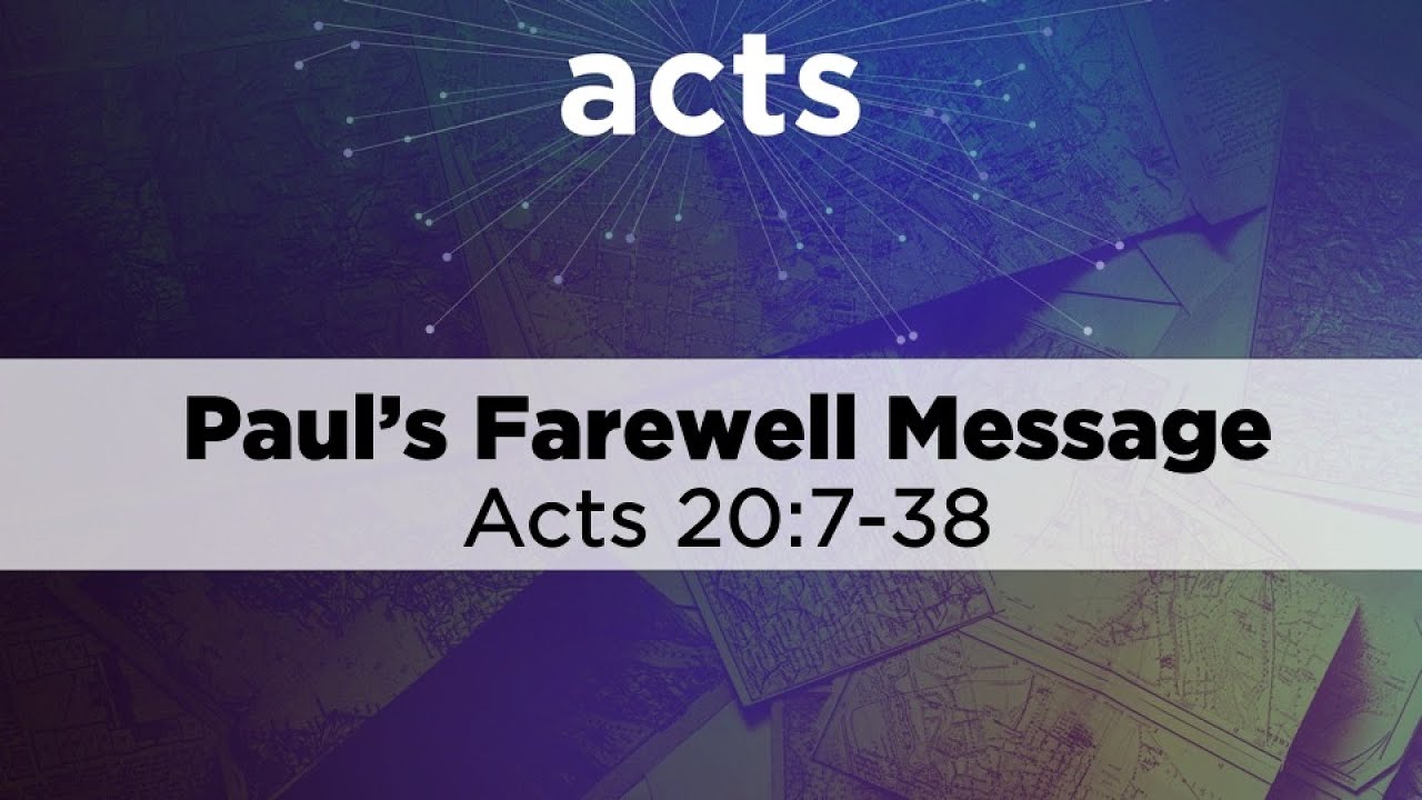 Paul's Farewell Message | Acts 20:7-38 - YouTube