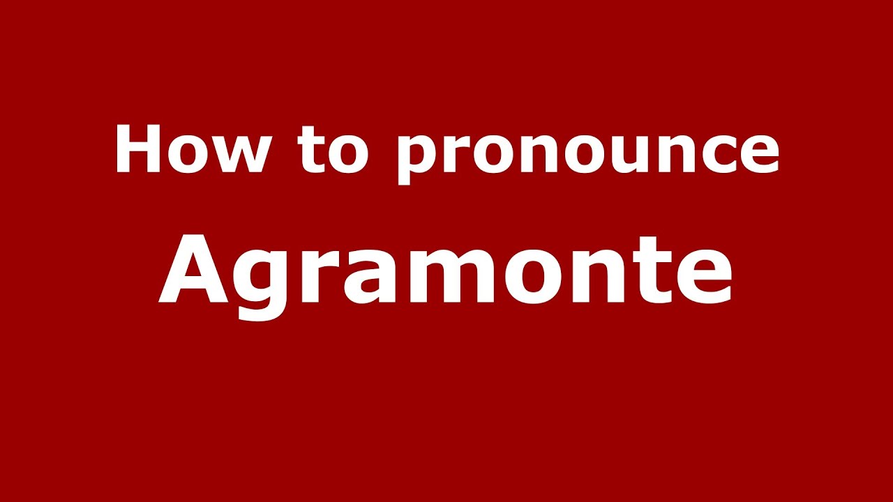 How to Pronounce Agramonte - PronounceNames.com - YouTube