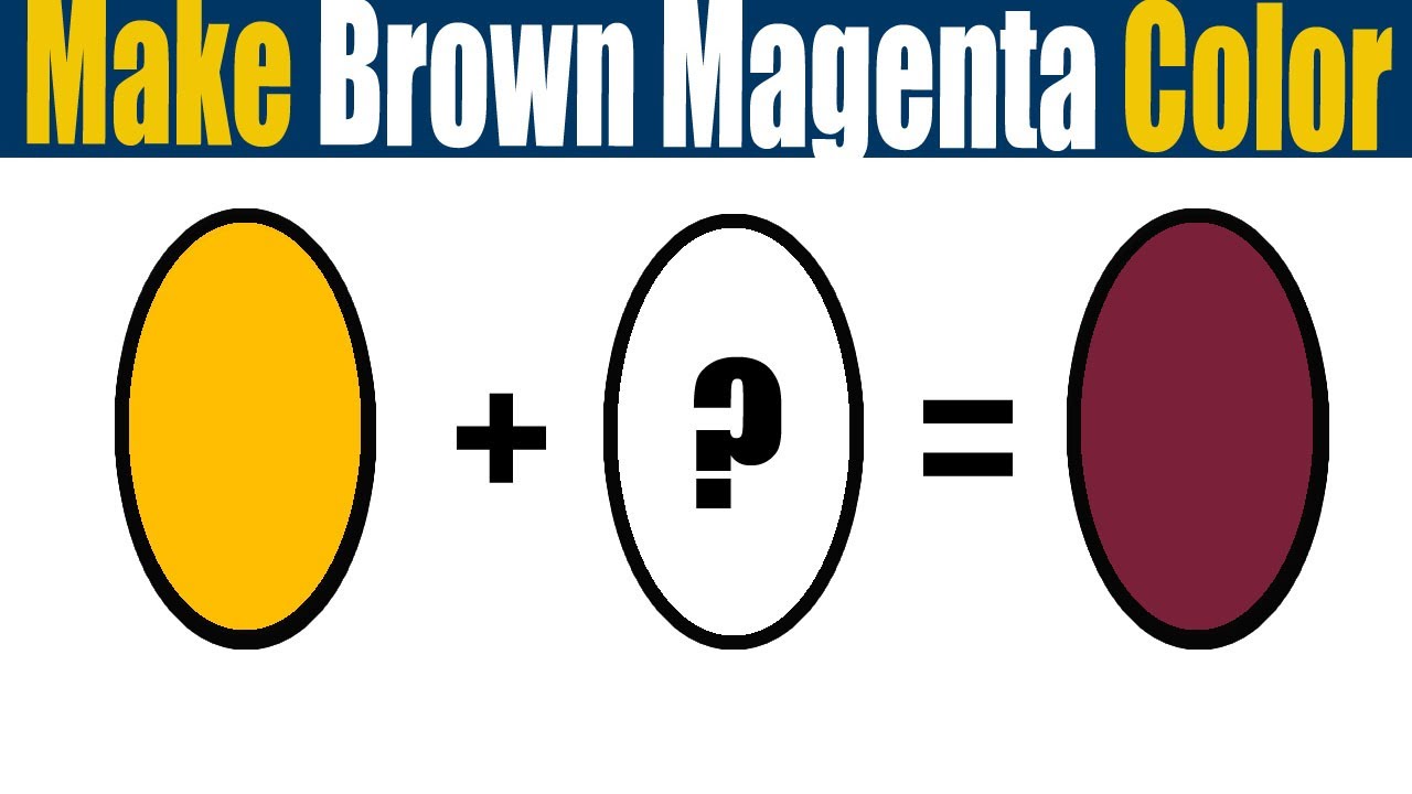 How To Make Brown Magenta Color What Color Mixing To Make Brown Magenta ...
