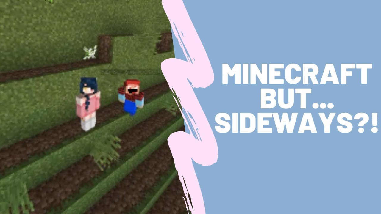MINECRAFT but... SIDEWAYS?!?!?!?!?! - YouTube