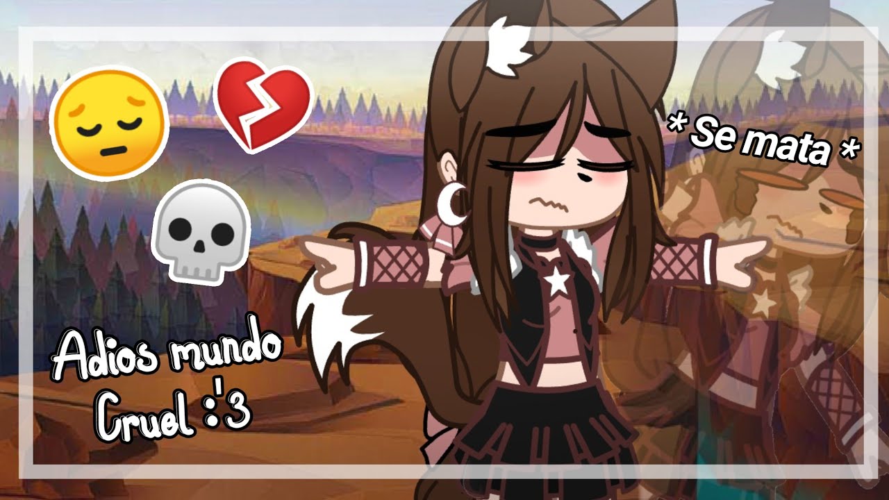[🍒]Adiós mundo cruel😔//Meme//GC.[🍒] - YouTube