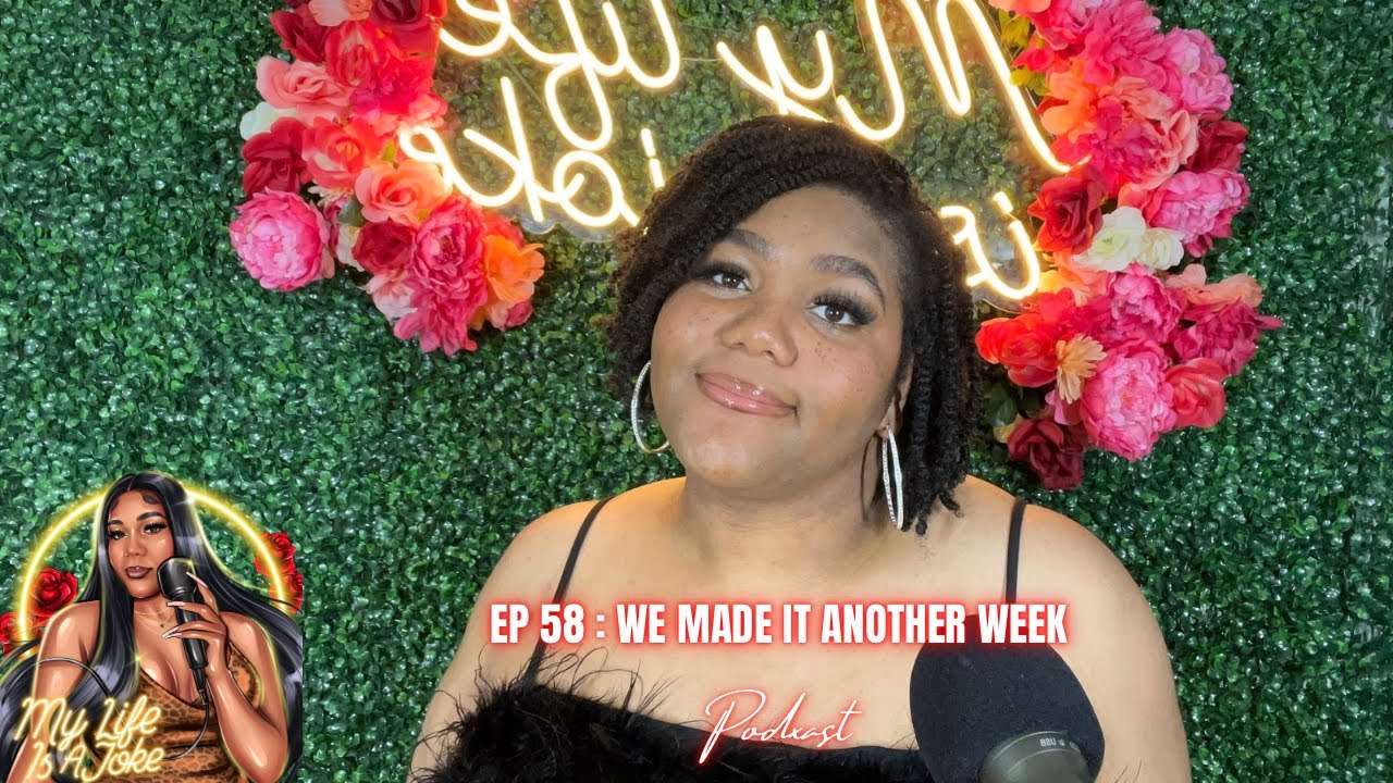 EP 58 : WE MADE IT ANOTHER WEEK - YouTube