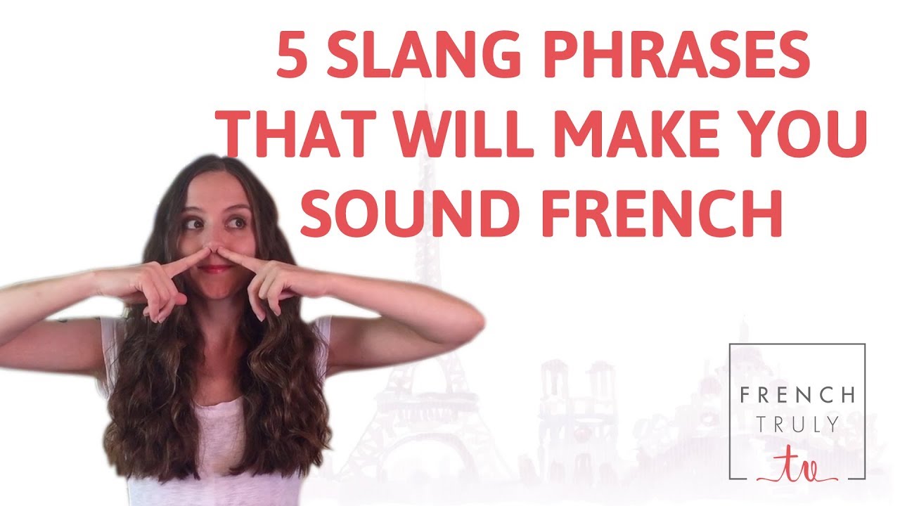 5 Slang French Phrases That Will Make You Sound French YouTube 5-slang-french-phrases-that-will-make-you-sound-french-youtube