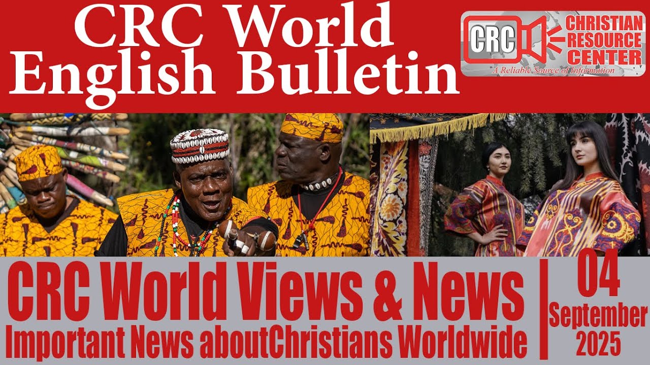 CRC World Views & News |September 04, 2025|English; Latest Christians ...
