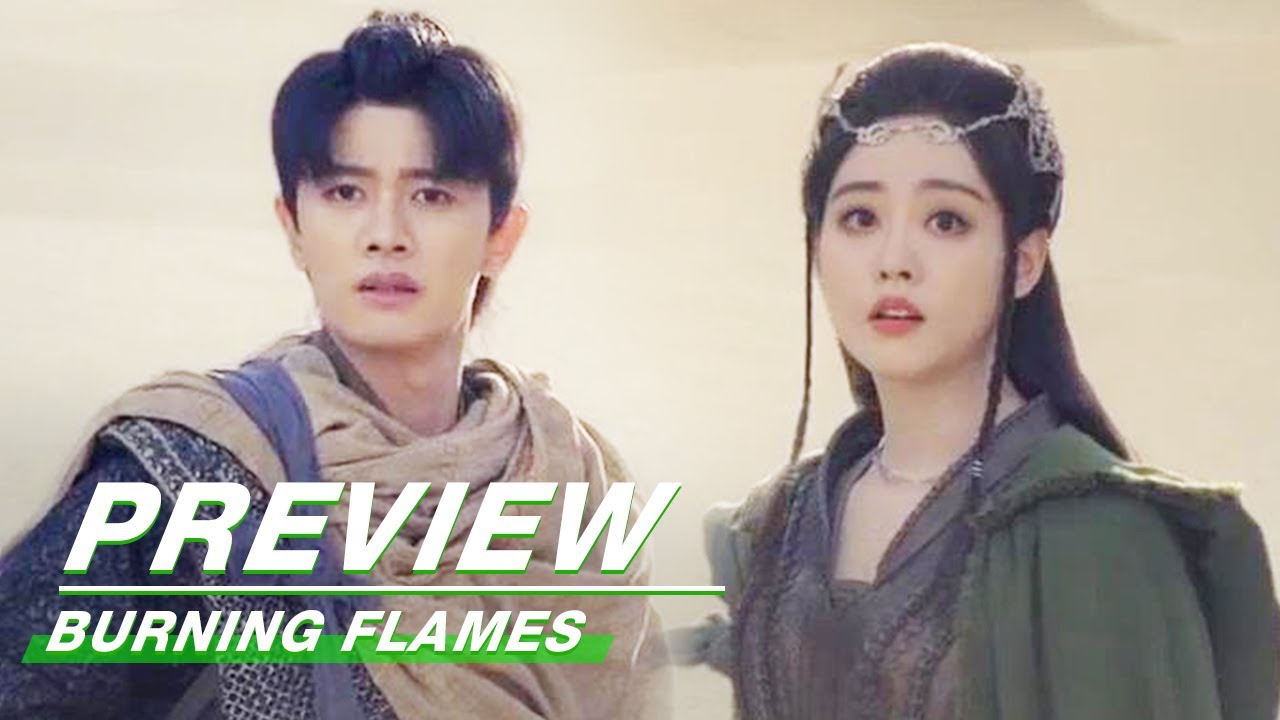 EP14 Preview:Wu Geng and A Lan go to the King's City | Burning Flames ...