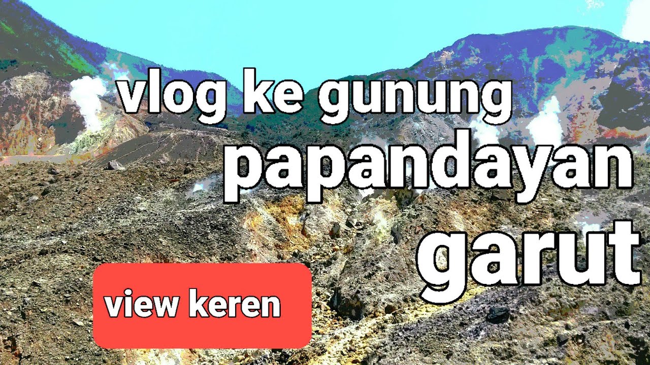 vlog menuju gunung papandayan garut !! jalur menuju gunung papandayan ...