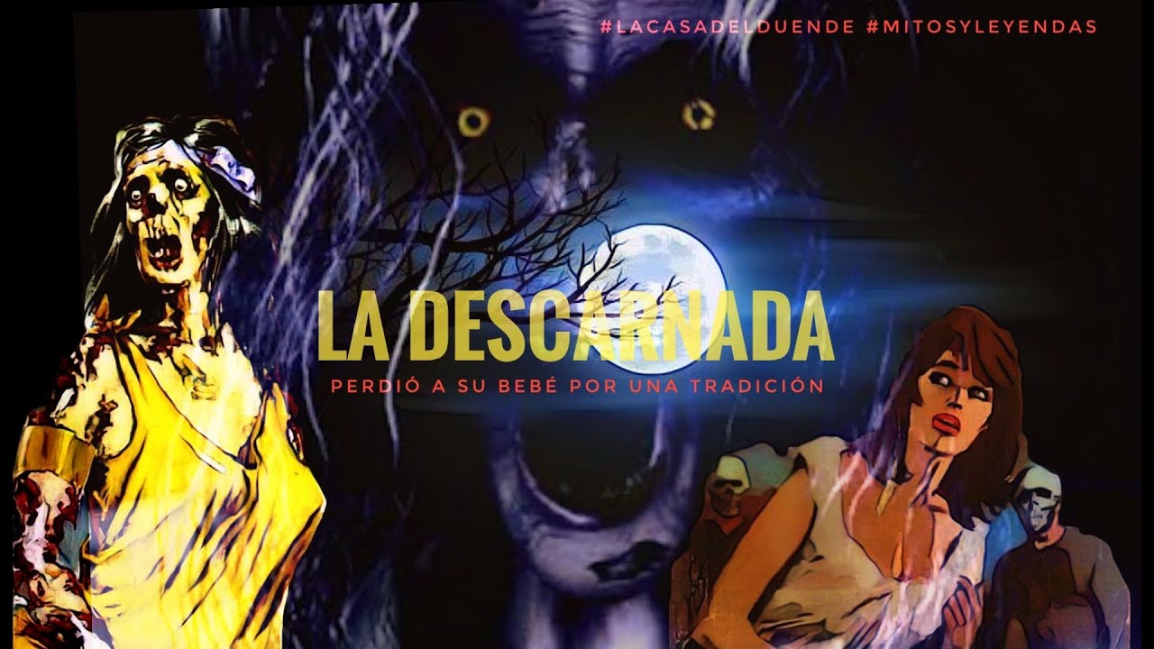 LA DESCARNADA EL ORIGEN (LEYENDA LATINOAMERICANA) - YouTube