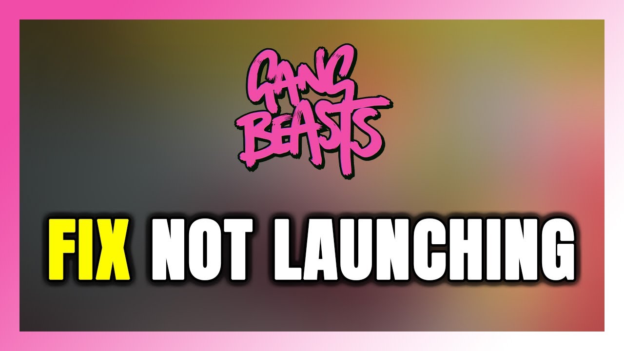 How to FIX Gang Beasts Not Launching/Not Starting - YouTube