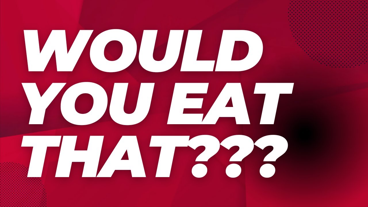 Episode 26: Would you eat it?? - YouTube