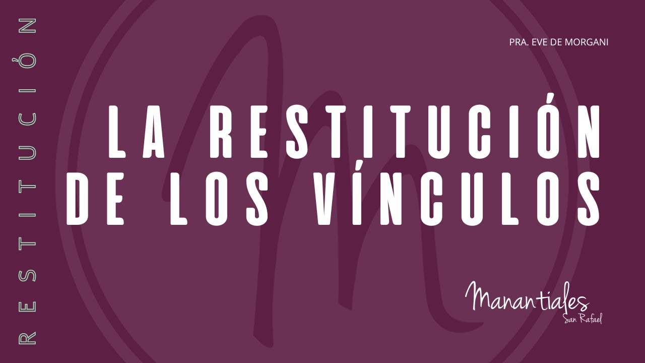 LA RESTITUCION DE LOS VINCULOS - YouTube