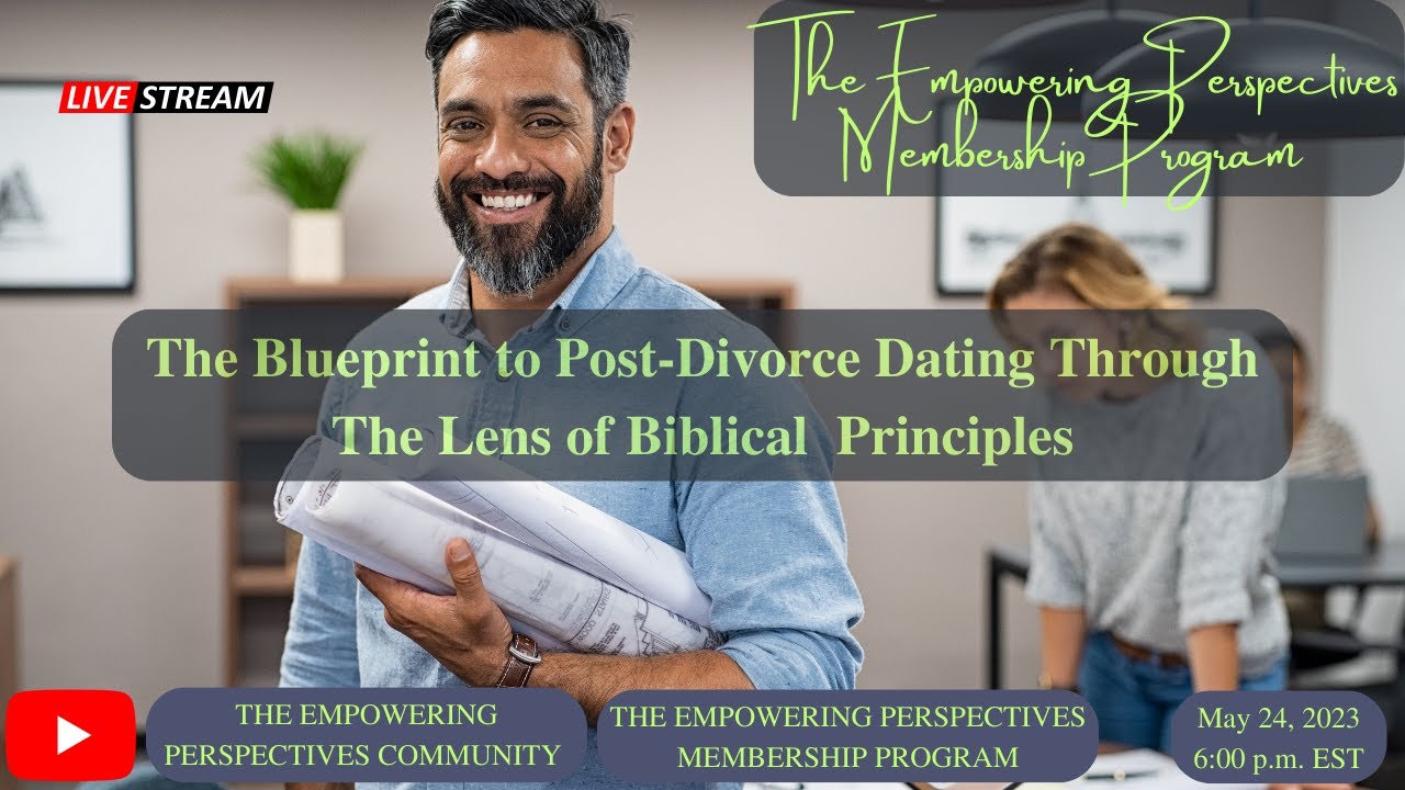 The Blueprint to Post-Divorce Dating Through The Lens of Biblical ...