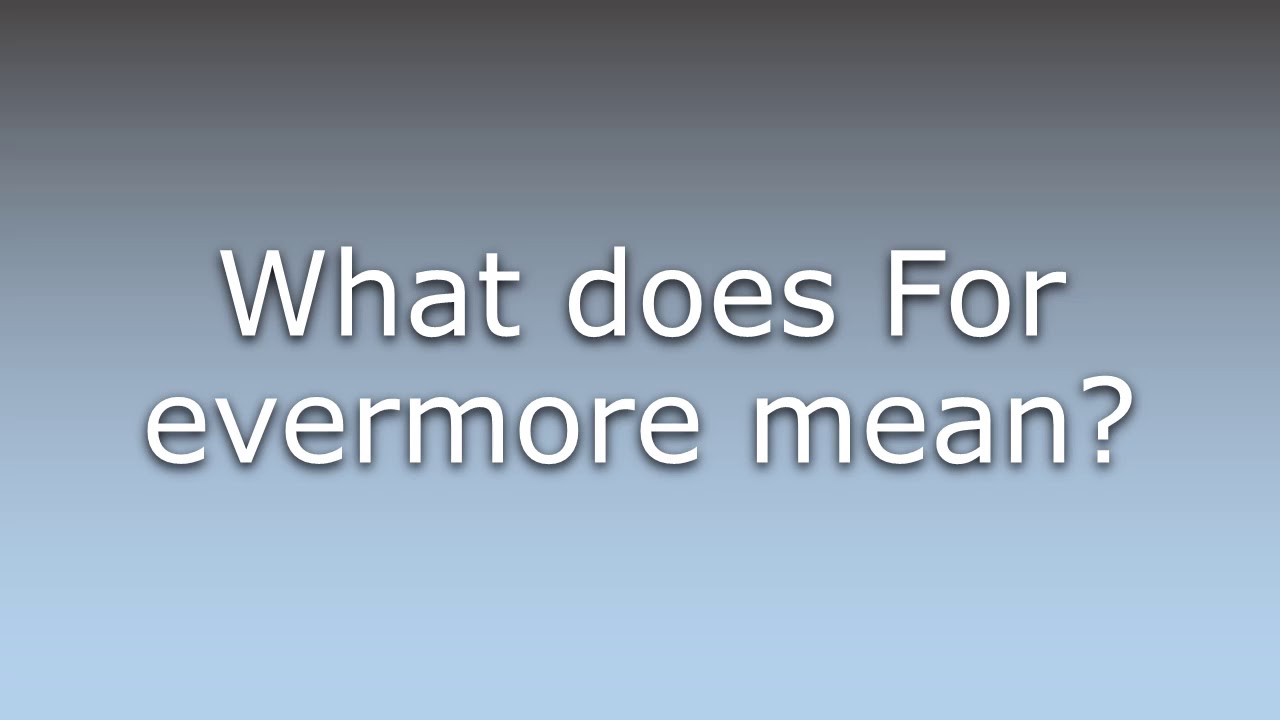 What does For evermore mean? - YouTube