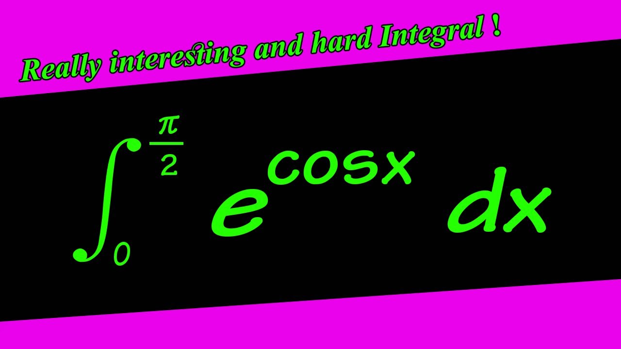 Integral e^cosx from 0 to pi/2 , really interesting and hard integral ...