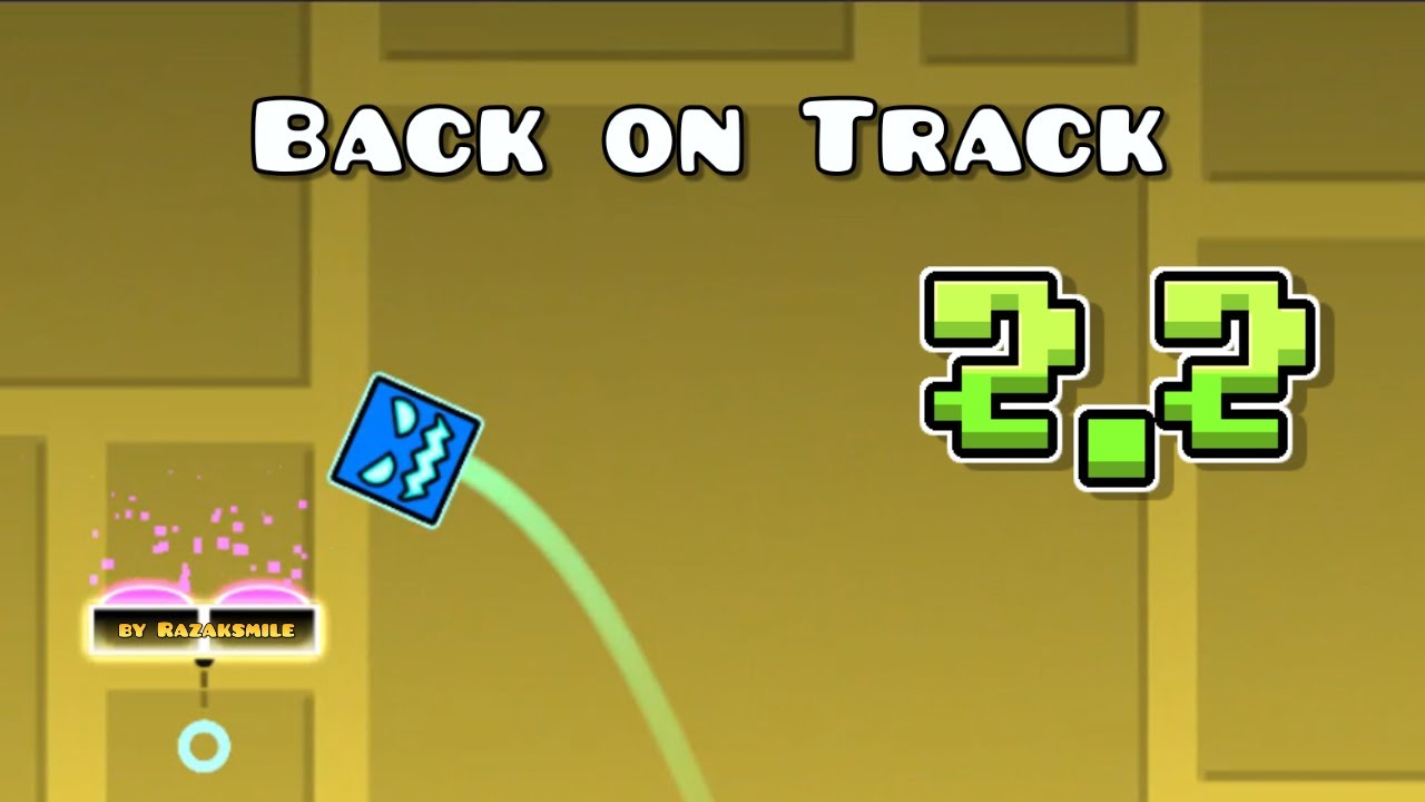 Back on Track 2.2 by @RazakSmile_GD (again...) - Geometry Dash 2.2 ...