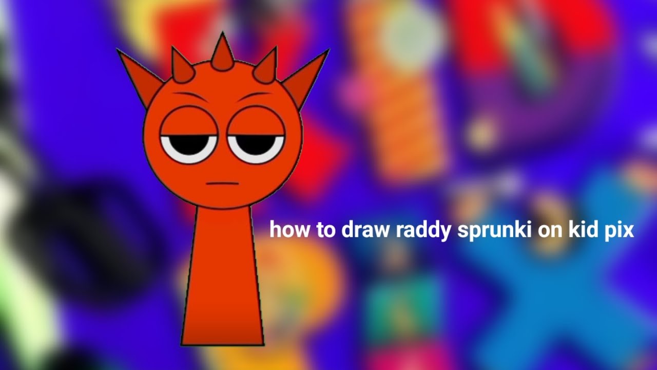 how to draw raddy sprunki on kid pix - YouTube