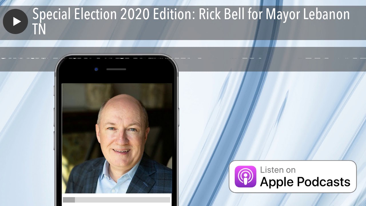 Special Election 2020 Edition: Rick Bell for Mayor Lebanon TN - YouTube