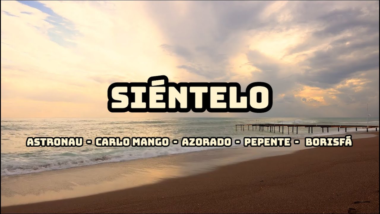 Siéntelo (Videolyric) - Astronau, CARLoMANGo, Azorado, Pepente, Borisfá ...