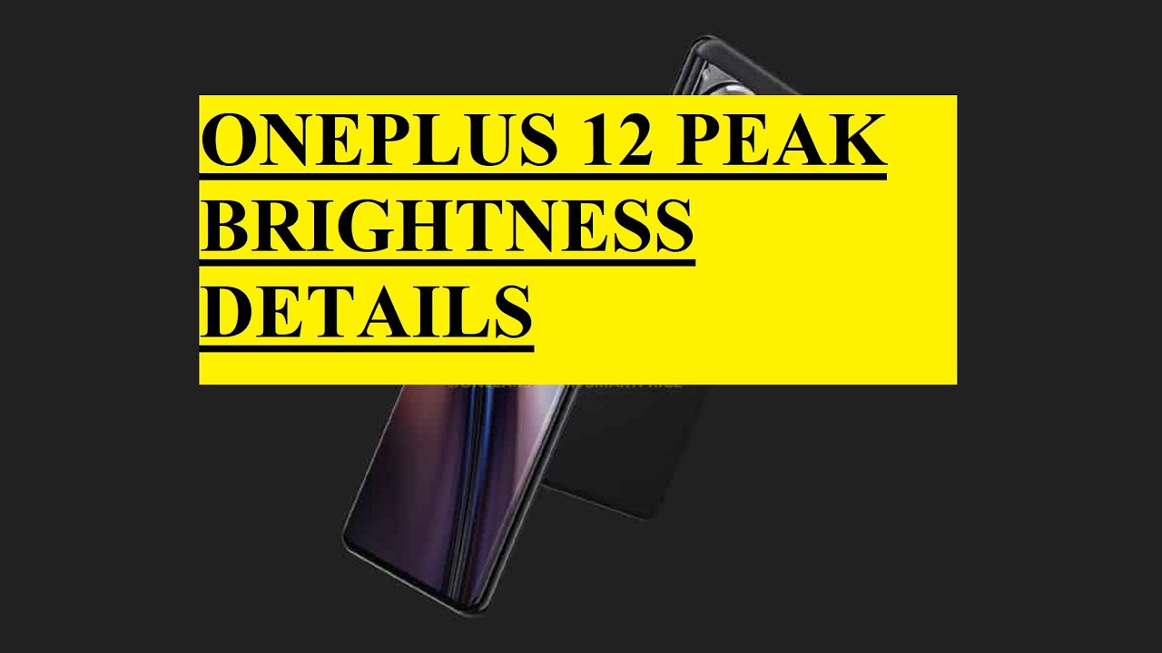 ONEPLUS 12 PEAK BRIGHTNESS DETAILS - YouTube