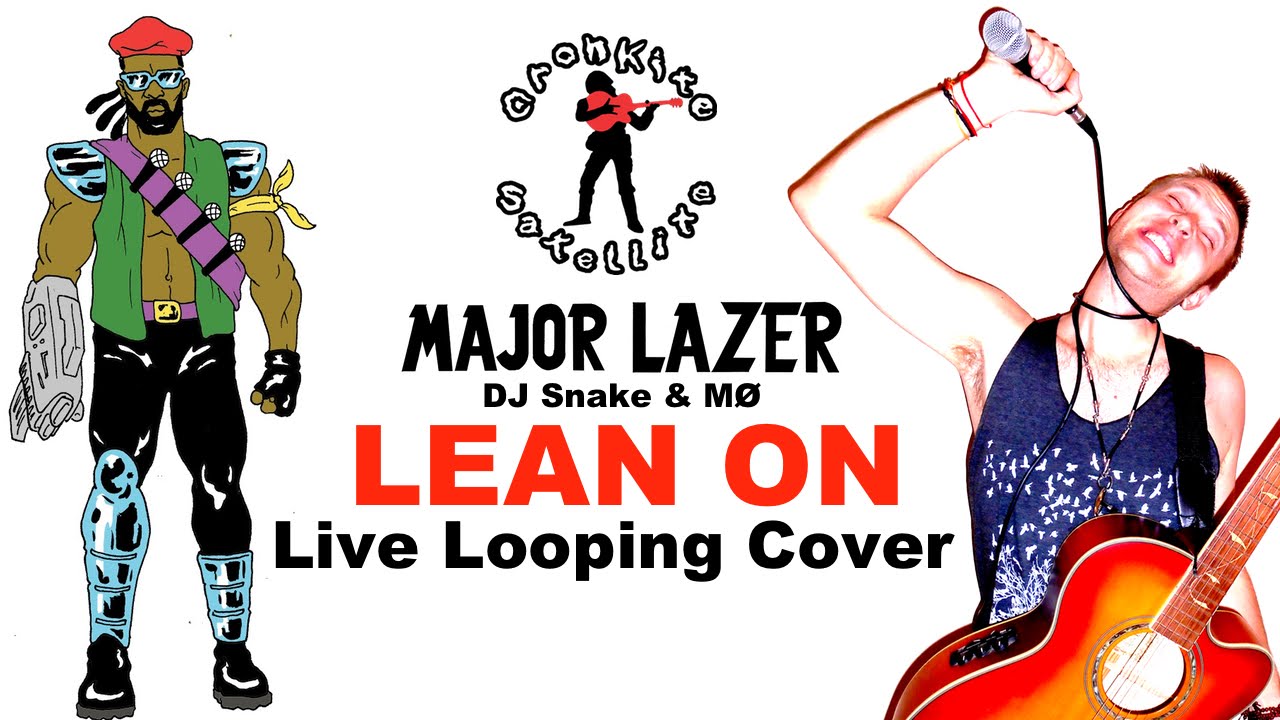 Lean On (Major Lazer Looping Cover) cronkite satellite - YouTube