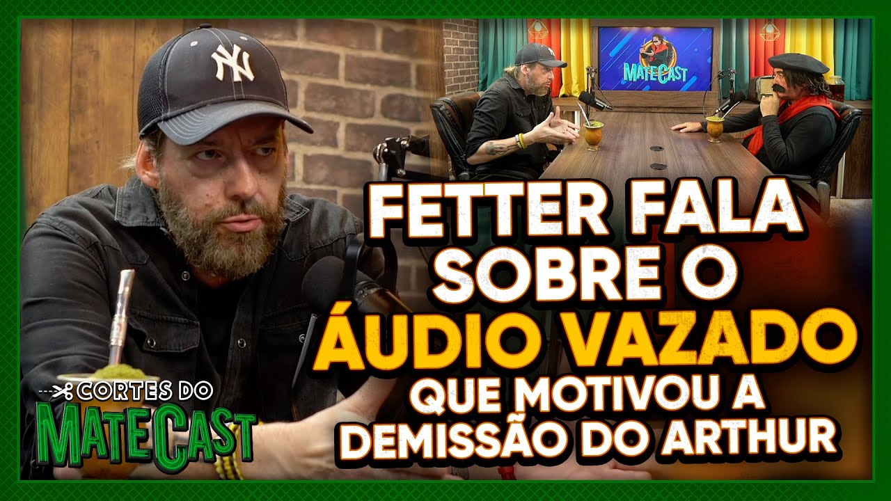 FETTER FALA SOBRE O ÁUDIO VAZADO QUE MOTIVOU A DEMISSÃO DO ARTHUR ...