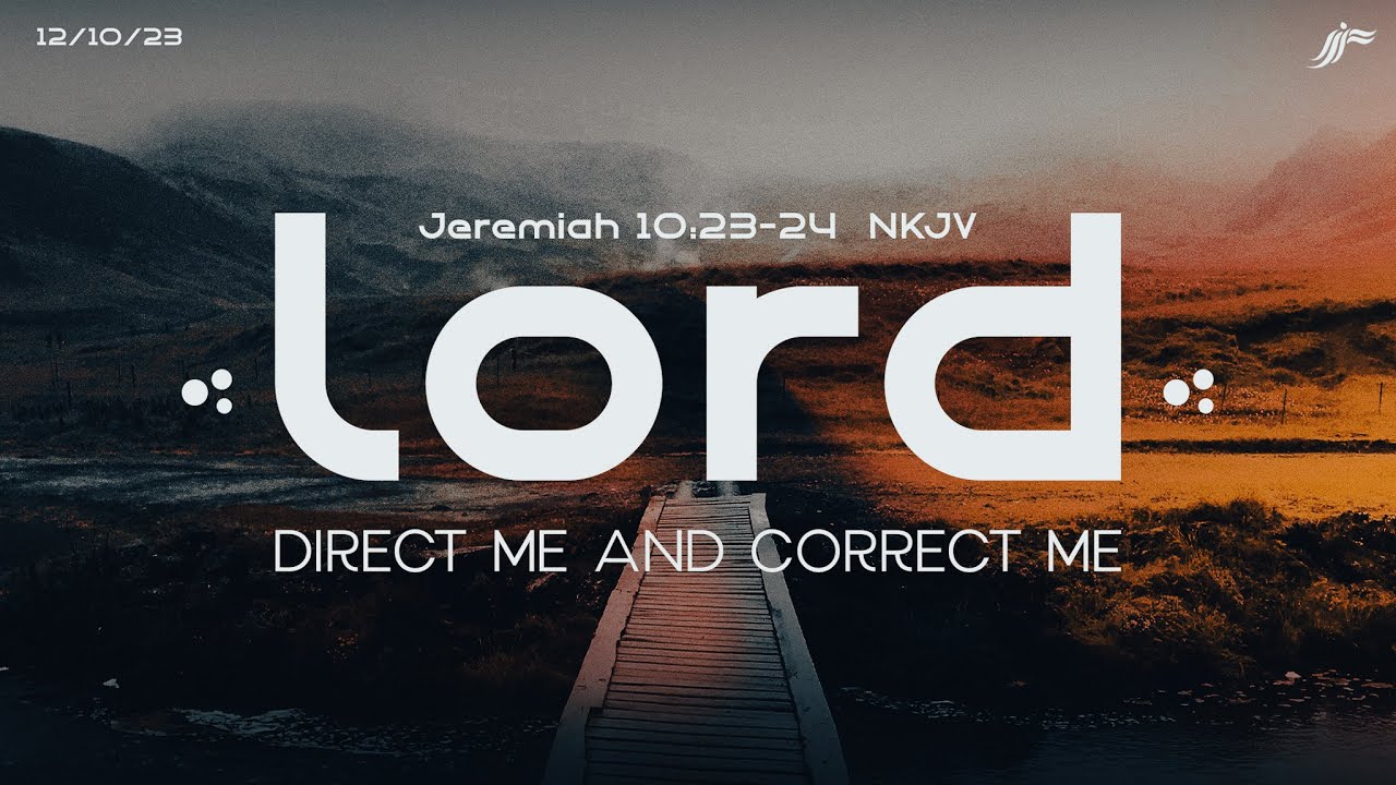 LORD DIRECT ME & CORRECT ME - YouTube