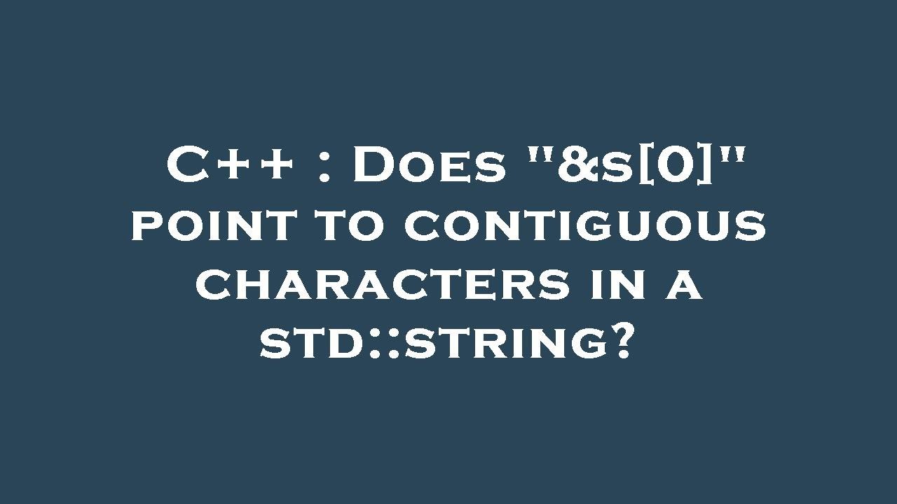 C++ : Does "&s[0]" point to contiguous characters in a std::string? - YouTube