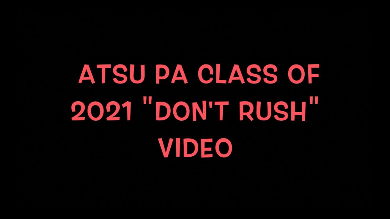 ATSU PA Class of 2021 "Don't Rush" Video - YouTube
