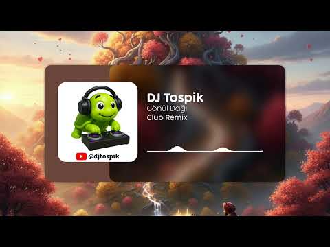 GÖNÜL DAĞI 💥 CLUB REMIX 2025 | DJ TOSPİK 🎧