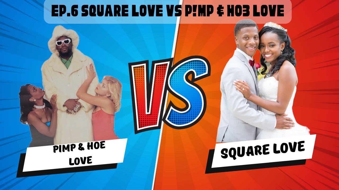 Ep 6 Square love vs P!mp & Ho3 Love - YouTube