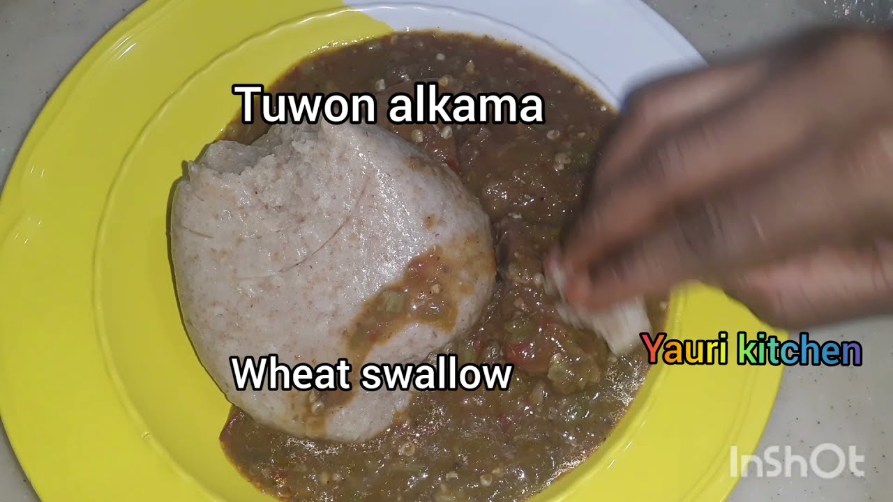 tuwon alkama | yadda ake yin tuwon alkama | how to make wheat swallow ...