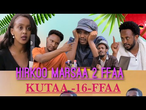 hirkoo marsaa 2 ffaa kutaa 16 ffaa - YouTube