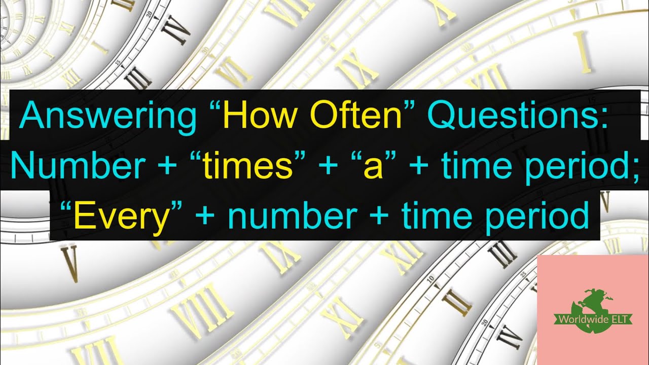 "How often": Number + "times" + "a" + time period; "Every" + number ...