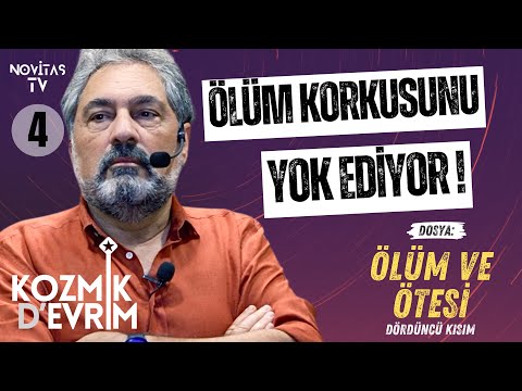ÖLÜM VE ÖTESİ [DÖRDÜNCÜ KISIM] | KOZMİK D’EVRİM | ERHAN KOLBAŞI