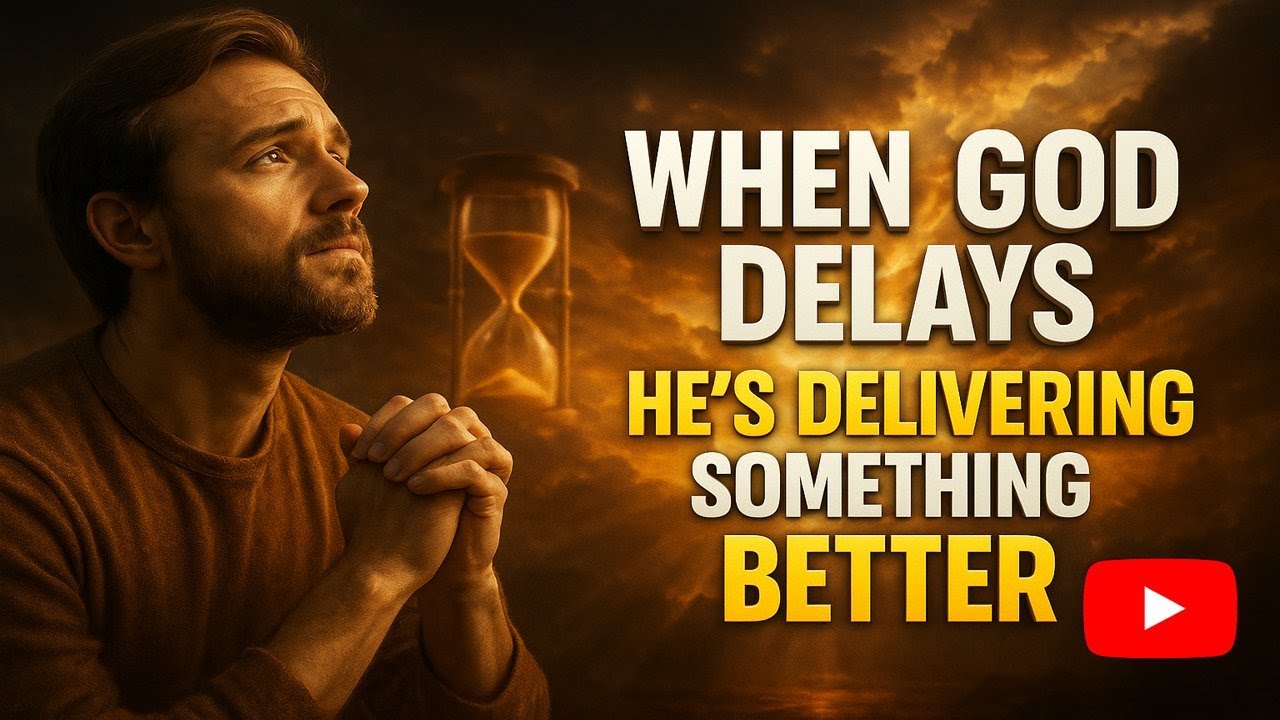 When God Delays | He’s Delivering Something Better - YouTube